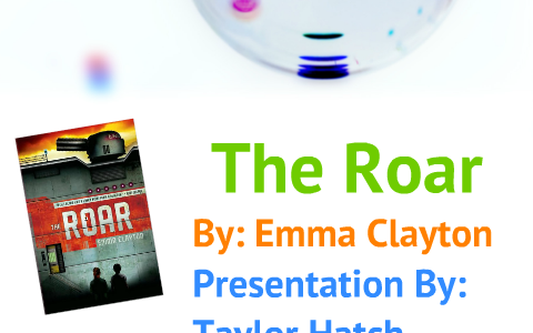 The Roar by Taylor Hatch on Prezi