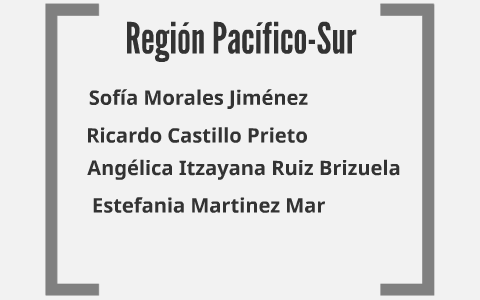 Region Pasifico Sur by sofi morales on Prezi