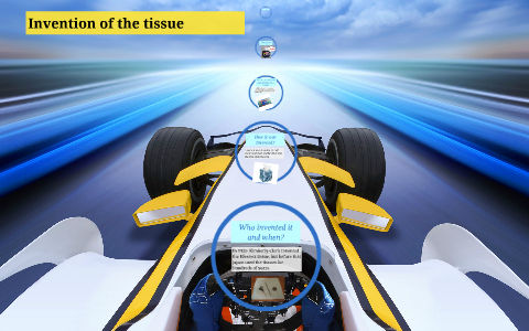 Invention of the tissue by santi l on Prezi