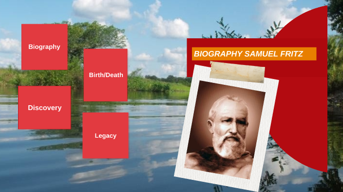 BIOGRAPHY OF SAMUEL FRITZ by Daniela Vásquez Zavaleta on Prezi