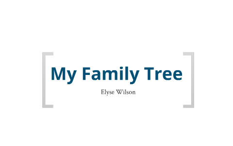 Wilson Family Tree by Elyse Wilson on Prezi
