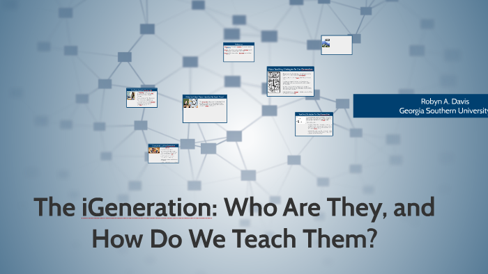 The iGeneration: Who Are They and How Do We Teach Them? by Robyn Davis ...