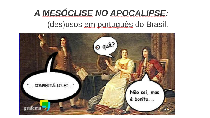 A MESÓCLISE NO PORTUGUÊS DO BRASIL: by on Prezi
