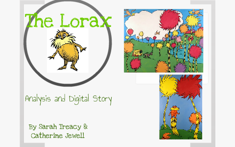 The Lorax digital story analysis by Sarah Treacy on Prezi