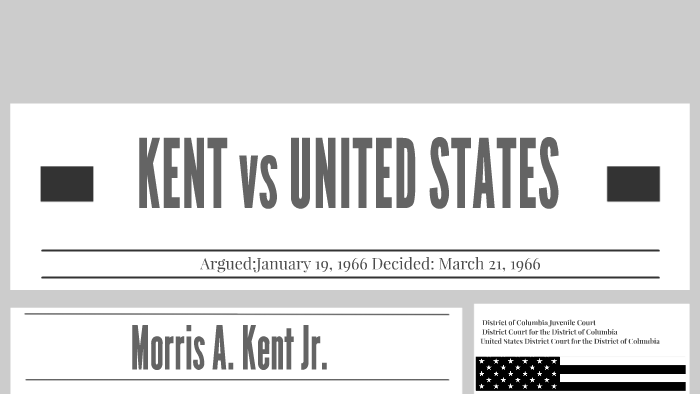 KENT vs UNITED STATES by Tiffany Miller on Prezi