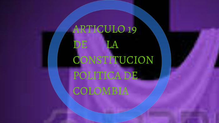 articulo 19 de la constitucion politica de colombia by brayan felipe ...