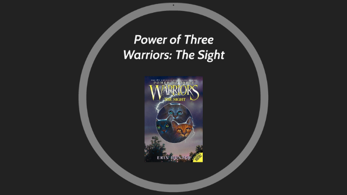 Power of Three Warriors: The Sight by Caitlyn Welch on Prezi