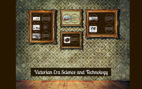 Victorian Era Science and Techonology by on Prezi