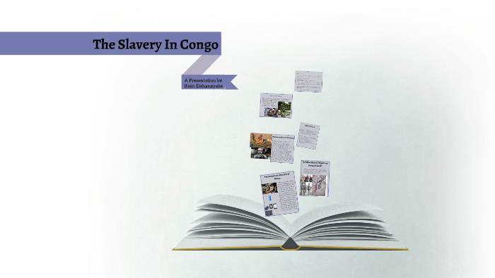 The Slavery In Congo by Risin Dahanayake on Prezi