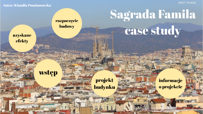 Sagrada Familia - case study by Klaudia Pomianowska on Prezi