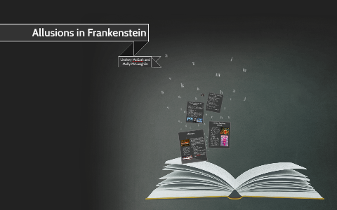 Allusions in Frankenstein by Lindsey McGrath on Prezi