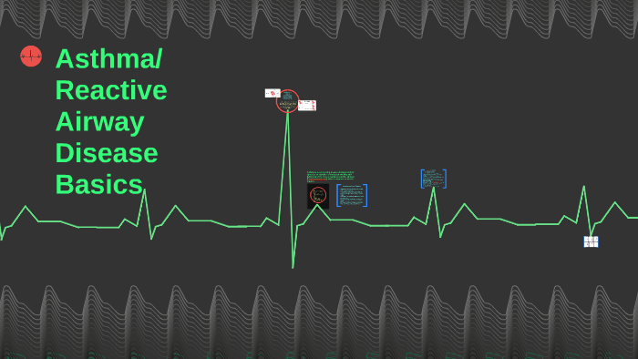 Asthma/Reactive Airway Disease Basics by Kelly Williams on Prezi