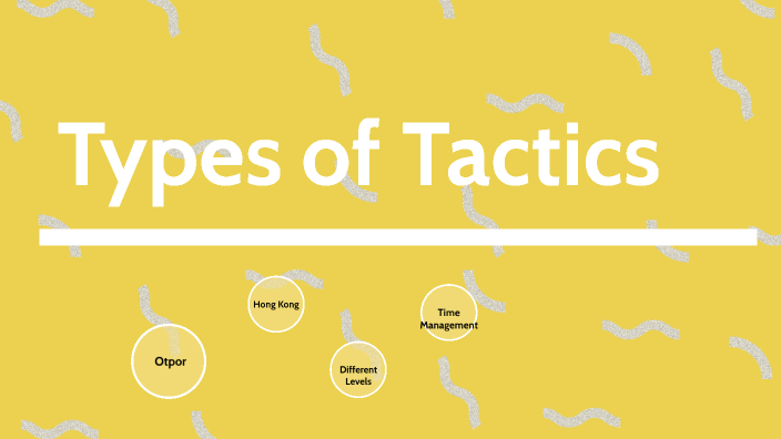 Types of Tactics by Jacqueline Hentschel on Prezi