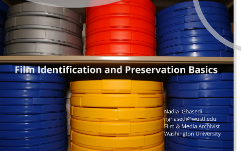 Film Identification and Preservation Basics by Nadia Ghasedi on Prezi