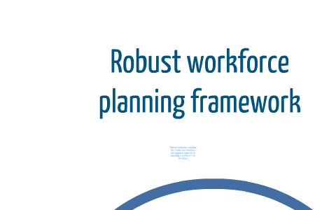 Robust workforce modelling framework by Graham Willis on Prezi