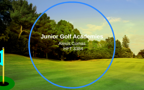 Junior Golf Academies by Alexis Comas on Prezi