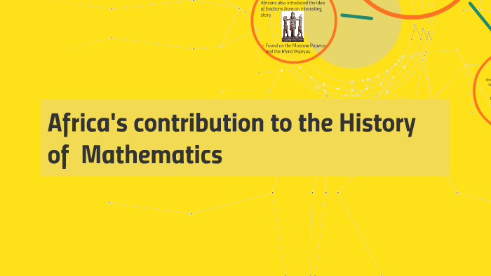 Africa's contribution to History of Mathematics by Ebone` Holloway on Prezi