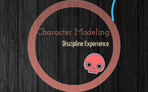 Character Modeling Discipline by kristen carter on Prezi