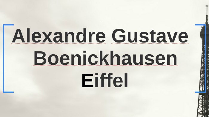 Alexandre Gustave Eiffel by anouk rocher on Prezi