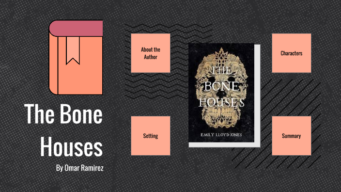 The Bone Houses Book Report by Omar Ramirez on Prezi