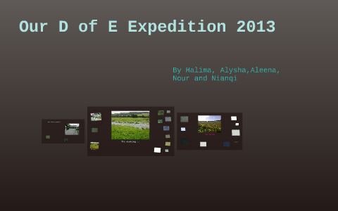 Our D of E Expedition 2013 by on Prezi