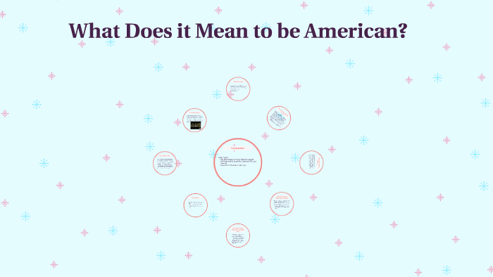 What Does it Mean to be American? by jaelin cassell on Prezi
