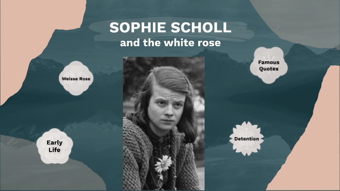 Sophie Scholl und die weisse Rose by Alessandra Martinez on Prezi