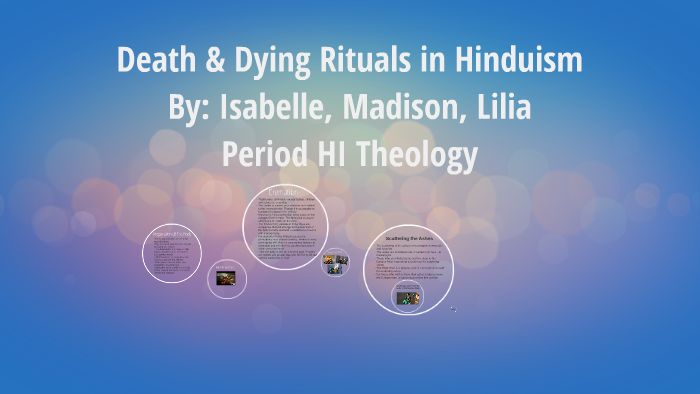 Death & Dying Rituals in Hinduism by Isabelle palmer on Prezi