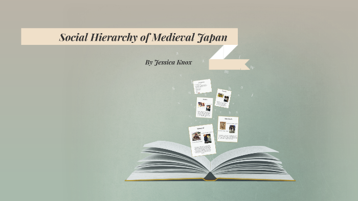 Social Hierarchy of Medieval Japan by Jessica Knox