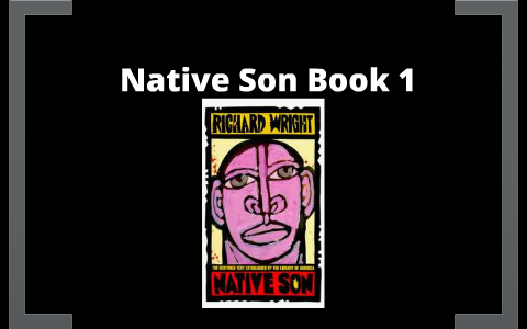 Native Son Book 1 by Adam Litostansky on Prezi
