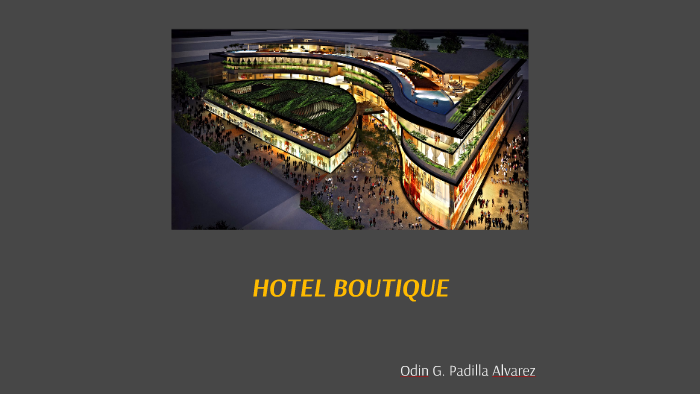 HOTEL BOUTIQUE by Odin Alvarez on Prezi