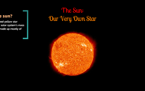 The Sun: Our Very Own Star by Rachael Sherrill on Prezi