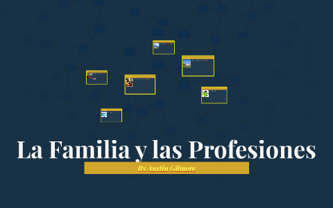 La Familia y las Profesiones by Austin Gilmore on Prezi