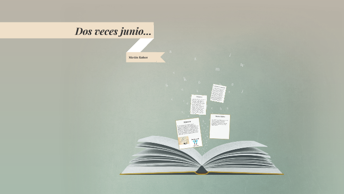 Dos veces junio... by micaela rodriguez on Prezi