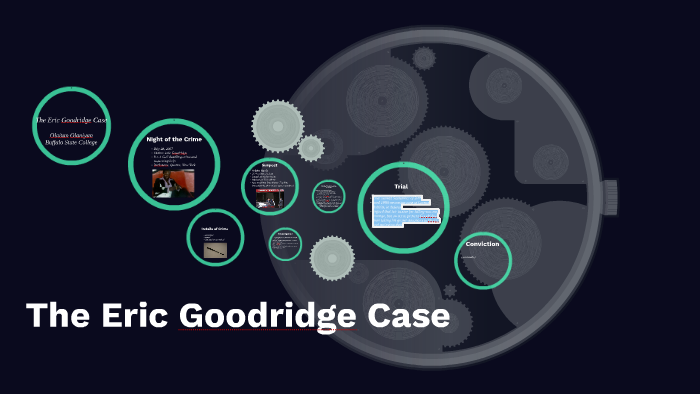 The Eric Goodridge Case by olaitan olaniyan on Prezi