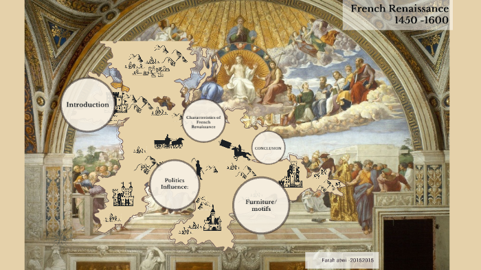 French Renaissance 1450 -1600 by Farah Atwi on Prezi