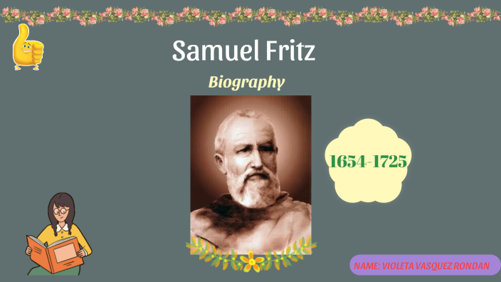 BIOGRAFÌA DE SAMUEL FRITZ by Violeta Vasquez Rondan on Prezi