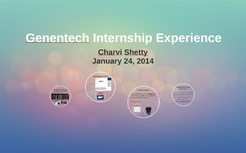 Genentech Internship Experience by Charvi Shetty on Prezi