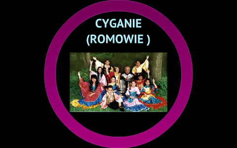 Cyganie by Wiktoria Adrjanowicz on Prezi