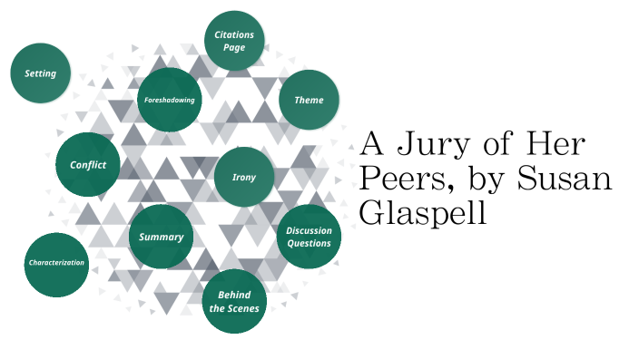 A Jury of her peer, by Susan Glaspell by Vani Frank on Prezi