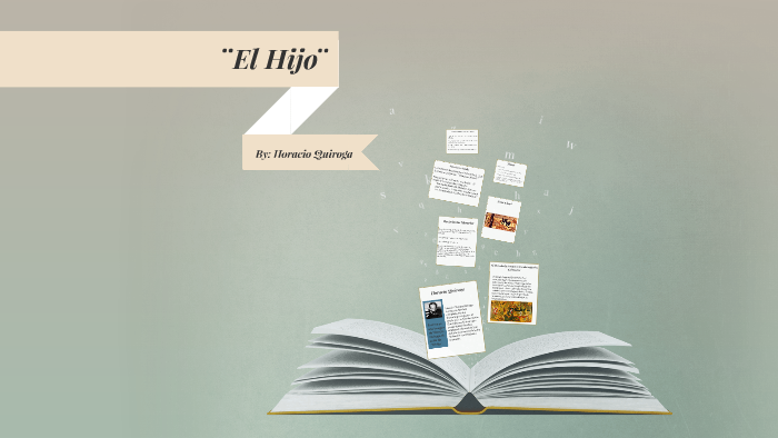 "El Hijo"-Horacio Quiroga by Rylan Scott on Prezi