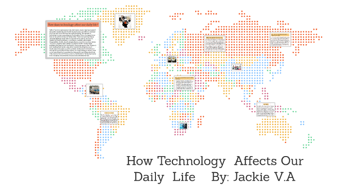 How Technology Affects Our Daily Life by Jackie Villafana Alfaro