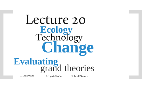 Lecture 20 - Ecology, technology, and change by Alexandra Guerson on Prezi