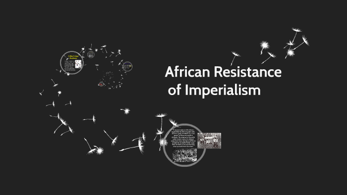 African Resistance to Imperialism by Evan S. on Prezi