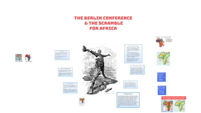 The Berlin Conference & the Scramble for Africa by steven laredo on Prezi