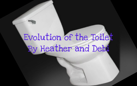 Evolution of the Toilet by Heather Moutvic on Prezi