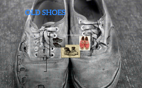 OLD SHOES by Kiko Wu on Prezi