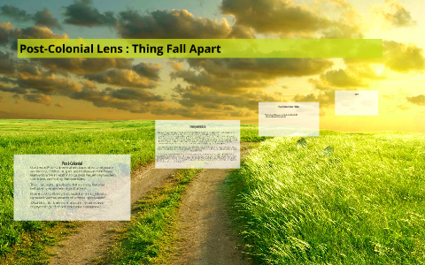 Post-Colonial Lens : Thing Fall Apart by Raven Rodriguez on Prezi