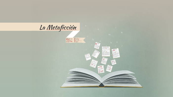 La Metaficcion en la Literatura Española by camila vallejos on Prezi