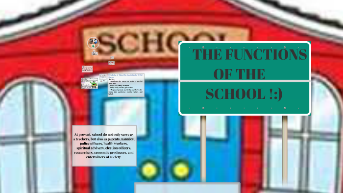 FUNCTIONS OF THE SCHOOL by Perla Topaz on Prezi